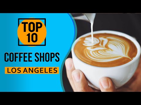 Top 10 Best Coffee Shops in Los Angeles, California