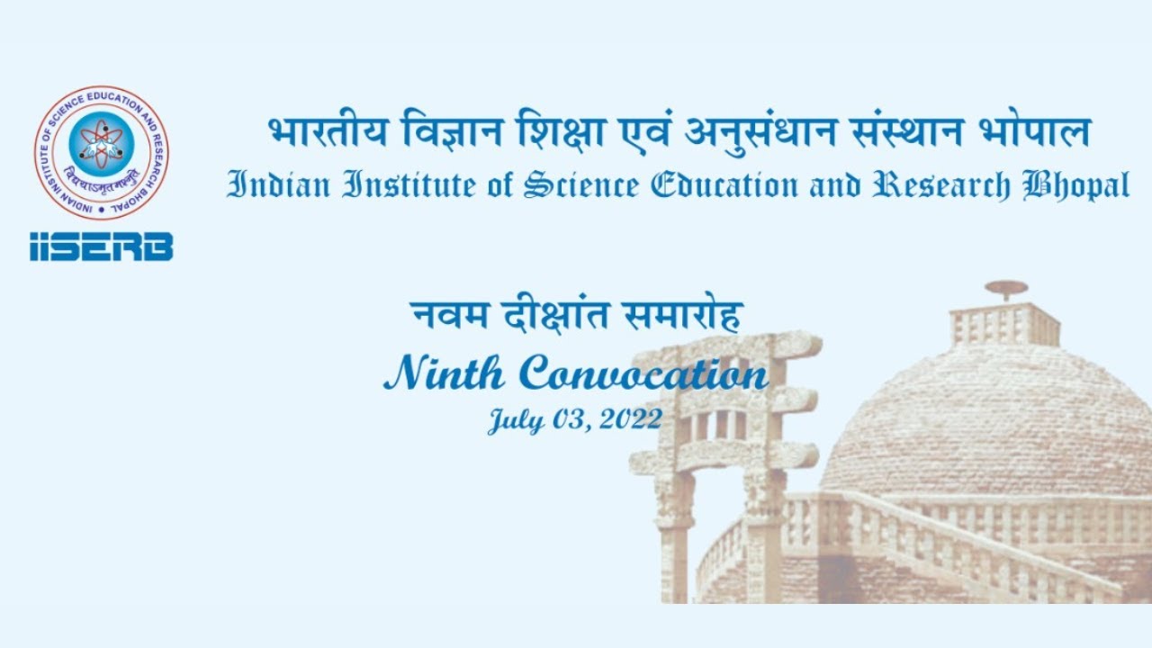 Ninth Convocation, Indian Institute of Science Education and Research (IISER) Bhopal