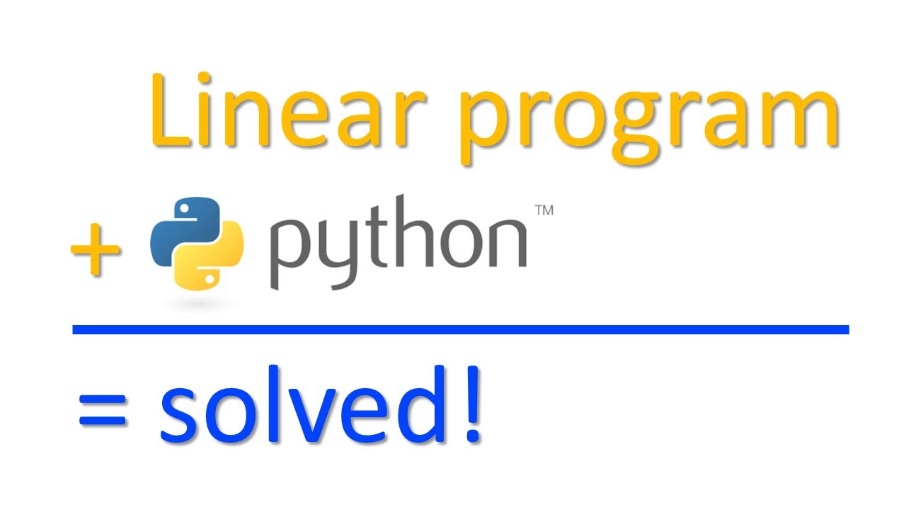 Solve Linear Programs in Python (Step-by-Step Tutorial for Beginners)