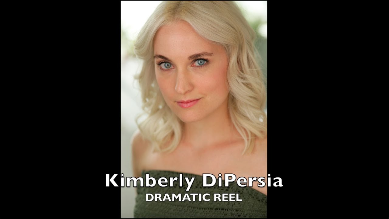 Kimberly DiPersia - Dramatic Reel 2017