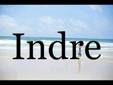 How To Pronounce Indre🌈🌈🌈🌈🌈🌈Pronunciation Of Indre