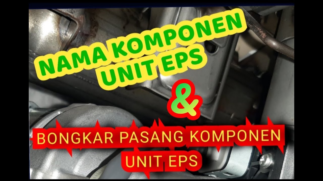 Nama Nama komponen EPS  dan cara membongkar pasang serta memeriksa komponen Eps