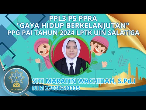 PPL 3 P5 PPRA GAYA HIDUP BERKELANJUTAN PPG PAI UIN SALATIGA