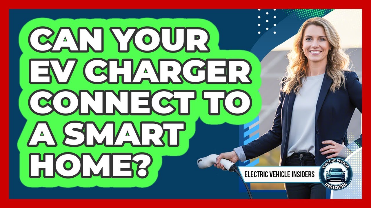 Can Your EV Charger Connect To A Smart Home?