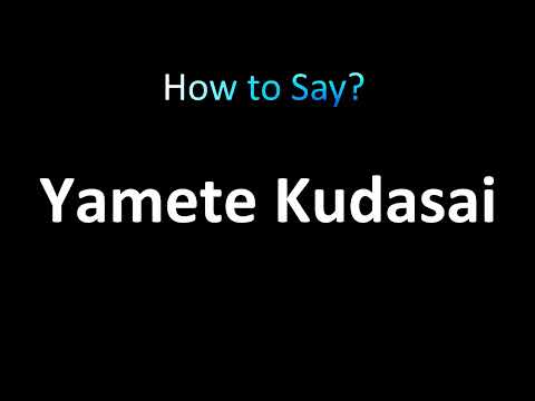 How to Pronounce Yamete Kudasai (Japanese)