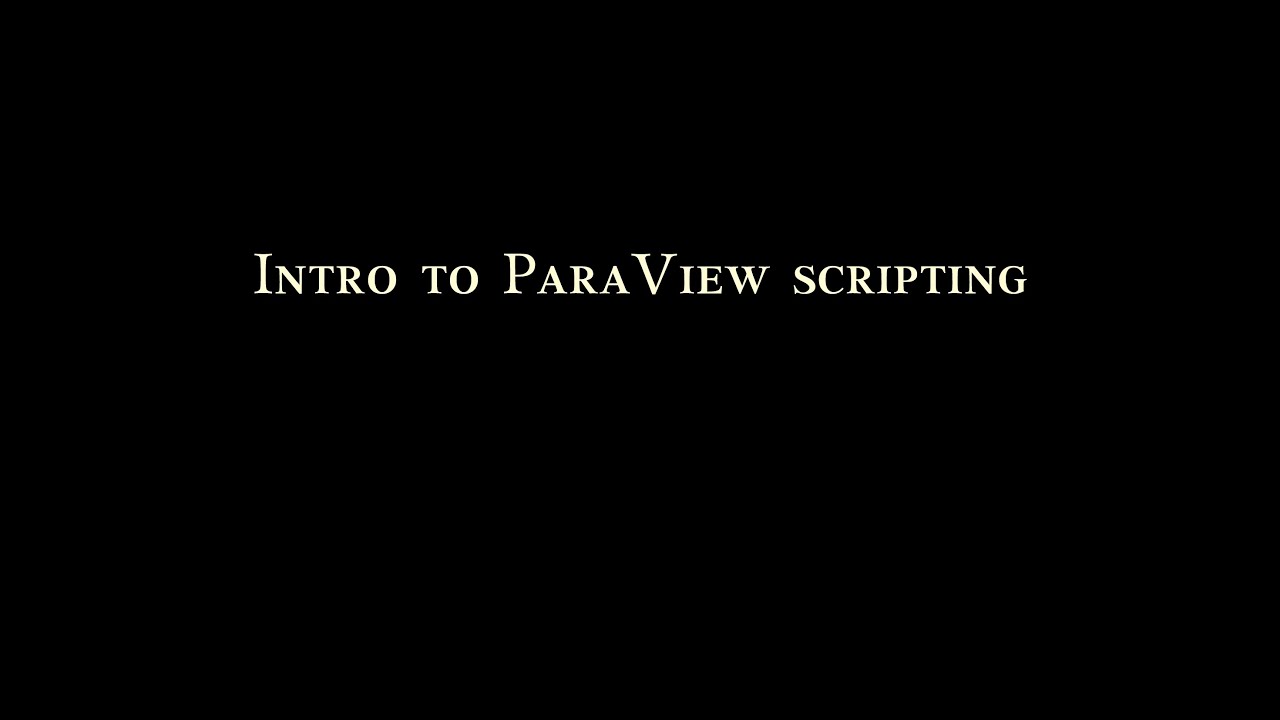 Intro to ParaView scripting