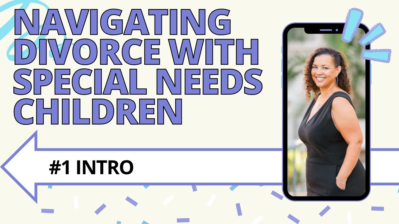 1.  Navigating Divorce with Special Needs Children - Intro - Pivotal Peace