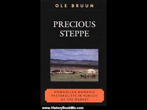 History Book Review: Precious Steppe: Mongolian Nomadic Pastoralists in Pursuit of the Market (As...