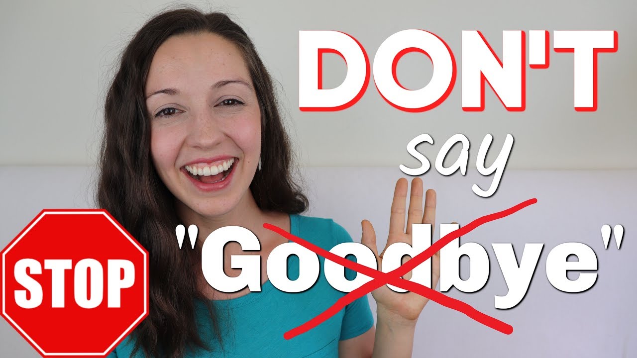 STOP Saying GOODBYE: 33 ways to say "BYE"