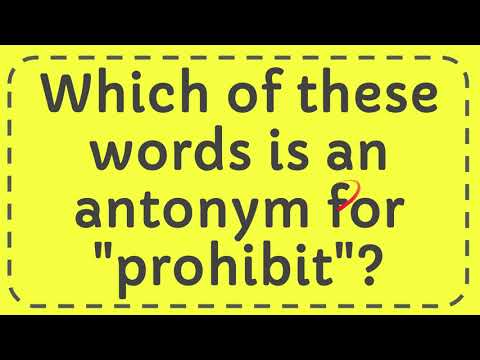 Which of these words is an antonym for "prohibit"?