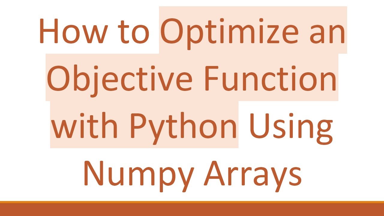 How to Optimize an Objective Function with Python Using Numpy Arrays