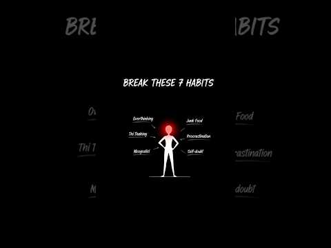 Break These 7 Habits Before They Break You
