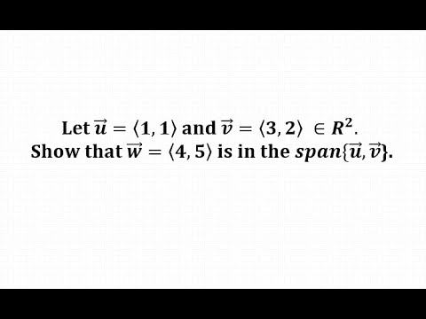 Show a Given Vector in R2 is in the Span of 2 Vectors | Math Help from ...