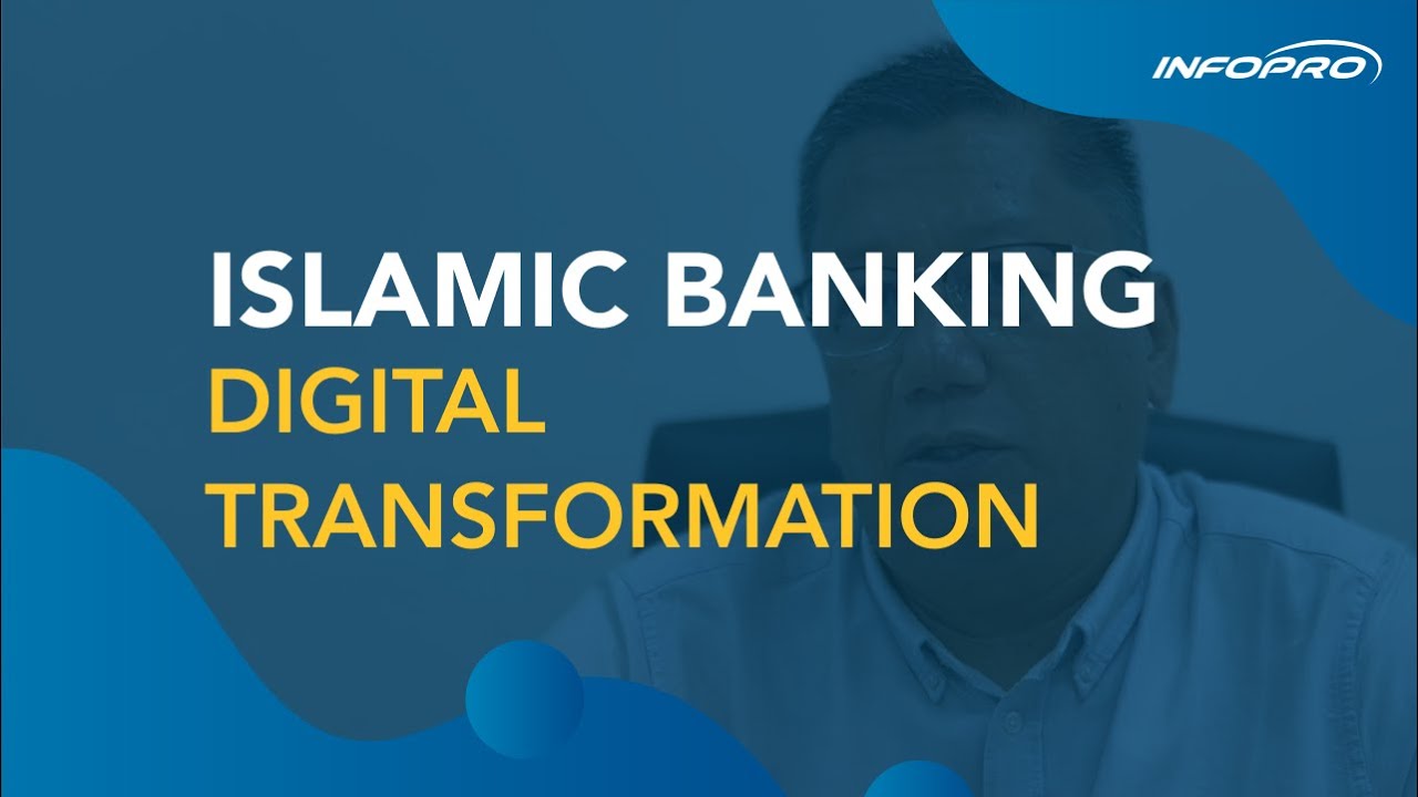 Islamic Banking Digital Transformation | #INFOPRO #ISLAMICBANKING