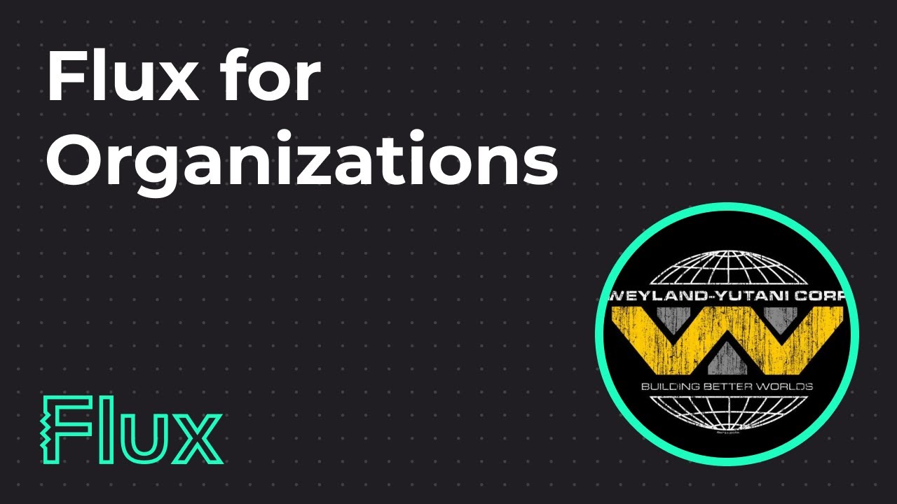 Flux for Organizations Tutorial