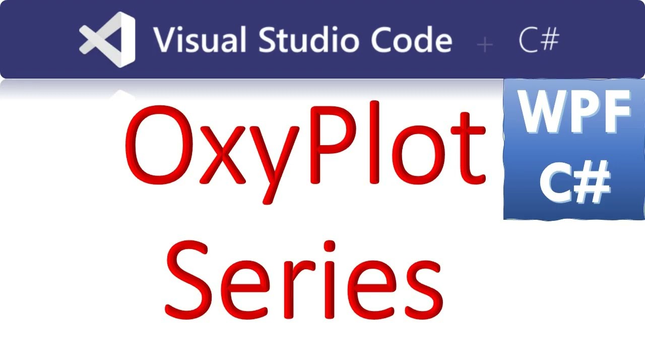 How to use OxyPlot Series in WPF C# | Line Scatter Bar Column Series