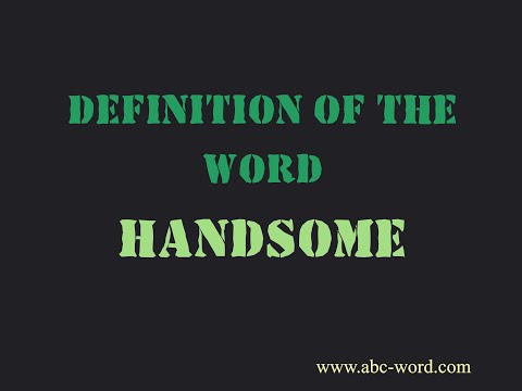 Definition of the word "Handsome"