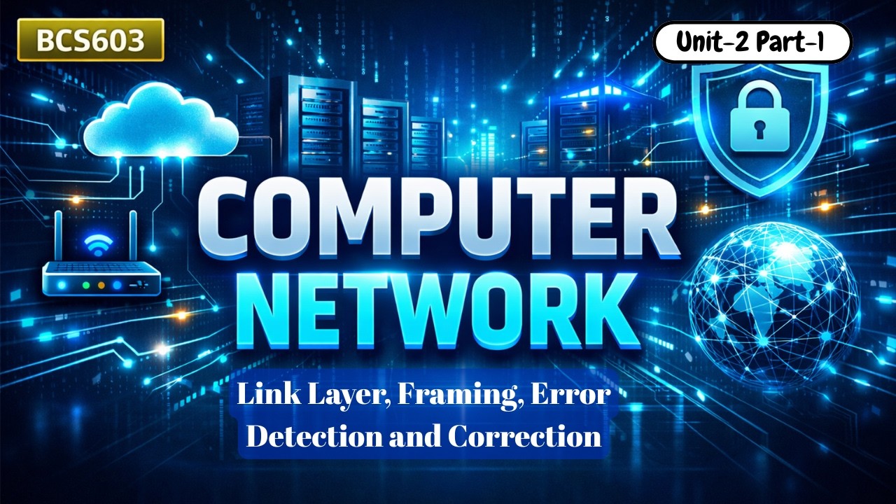 U2 P1 Link Layer, Framing, Error Detection and Correction| Computer Network |  #uniqueseriese