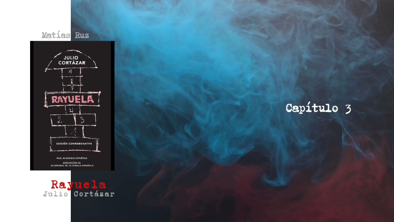 Rayuela - Julio Cortázar, Capítulo 3 (audio)