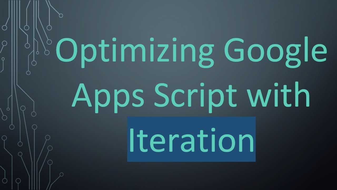 Optimizing Google Apps Script with Iteration