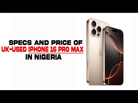 Specs and price of a UK used iPhone 16 Pro Max in Nigeria