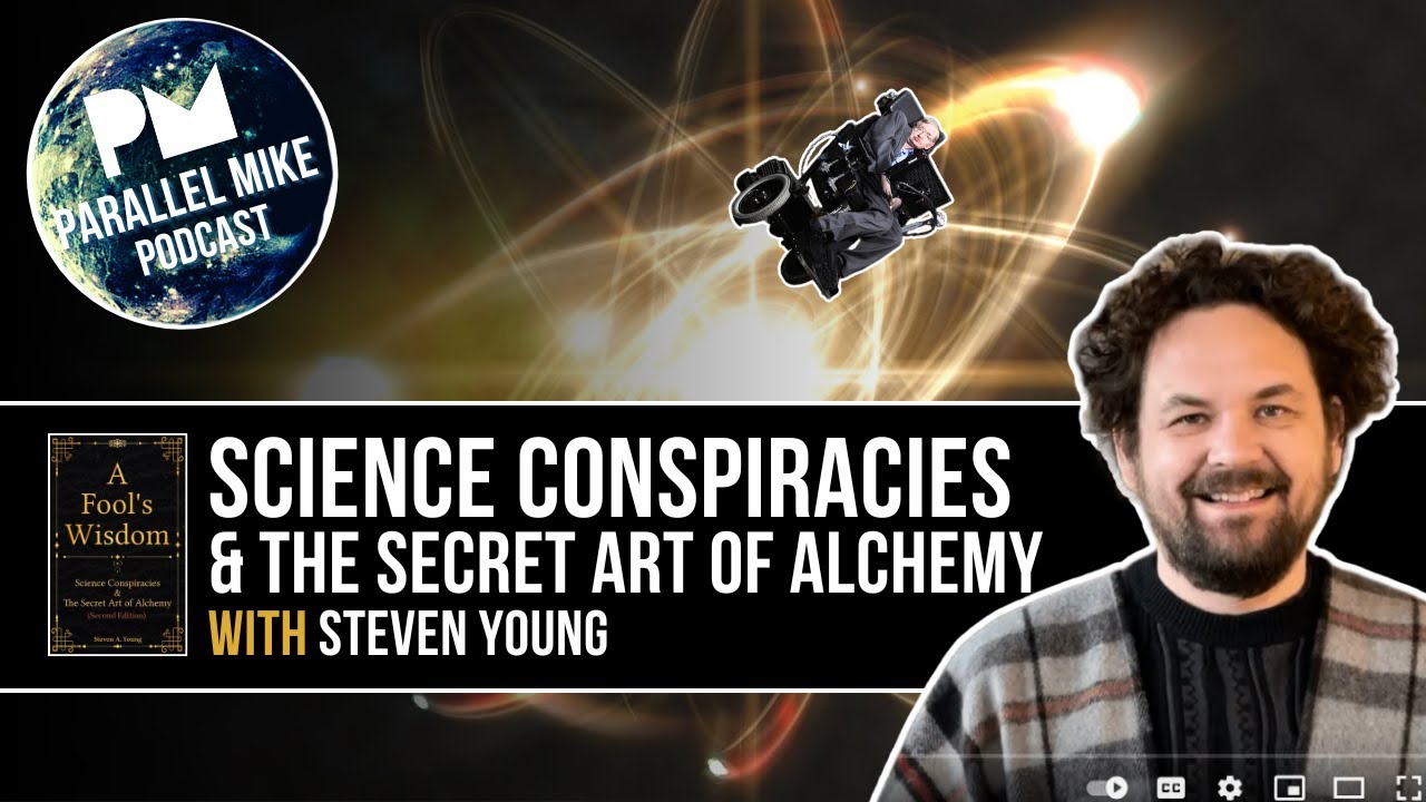 Science Conspiracies & The Secret Art of Alchemy with Steven Young PhD