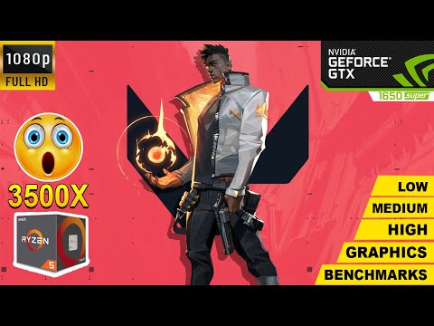 GTX 1650 Super | Valorant | AMD Ryzen 5 3500X | 1080p - Low, Medium, High Settings