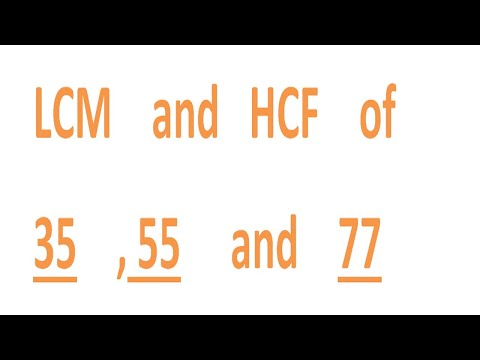 LCM and HCF of 35 , 55 and 77