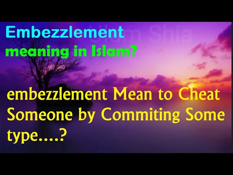 embezzlement meaning in Islam II Ulum Shia