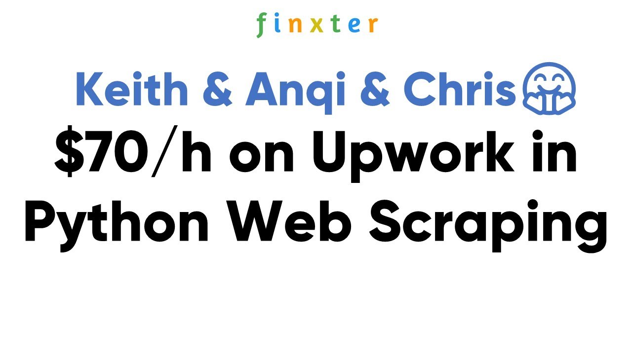 $70/h on Upwork in Python Web Scraping ... to Keith & Anqi & Chris