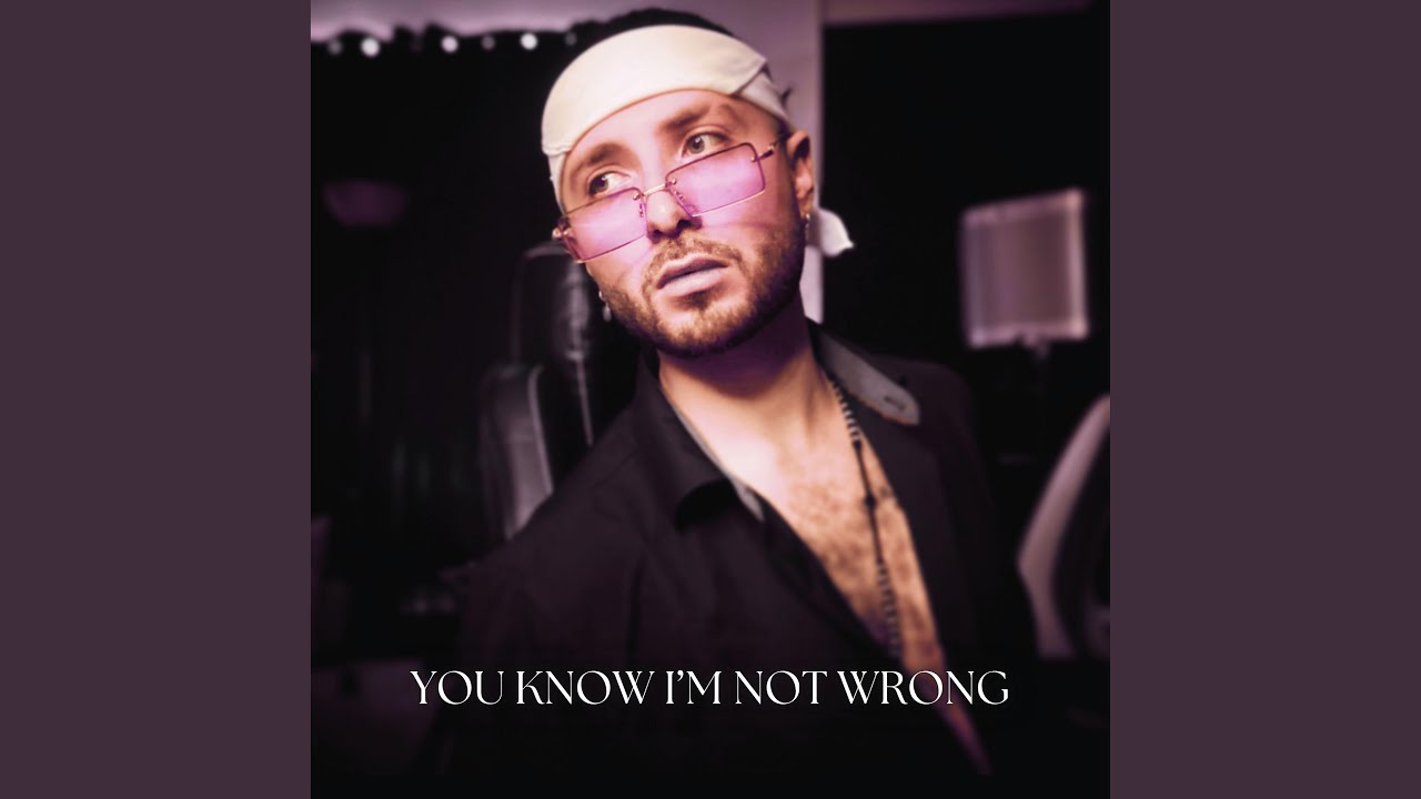 You Know I'm Not Wrong