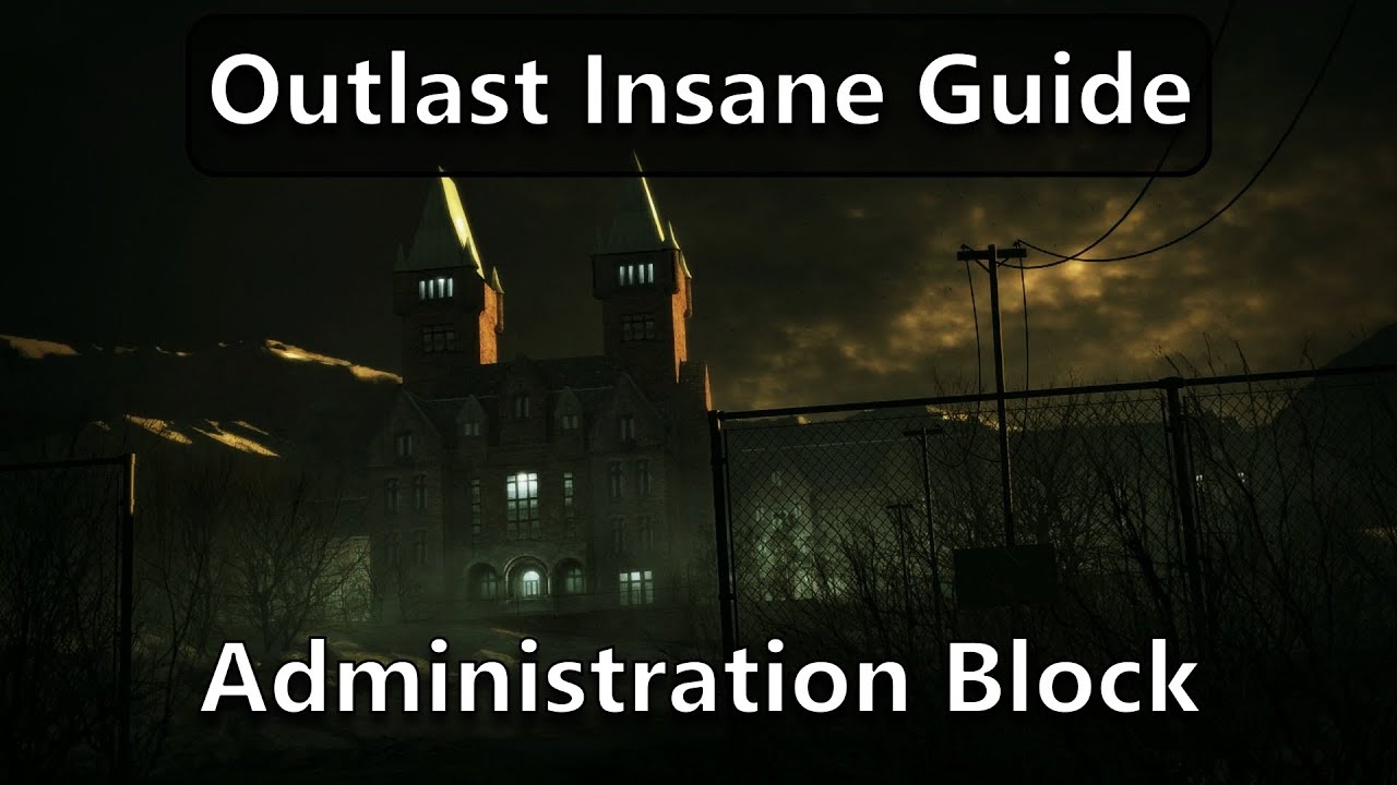 Outlast Insane Guide | Administration Block