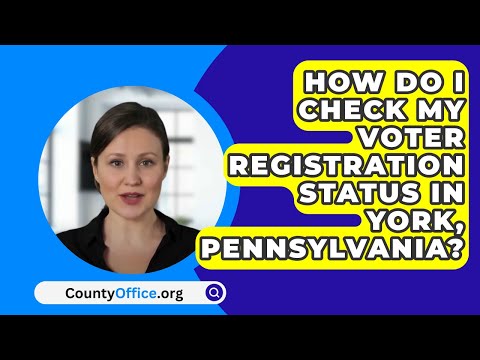 How Do I Check My Voter Registration Status In York, Pennsylvania? - CountyOffice.org
