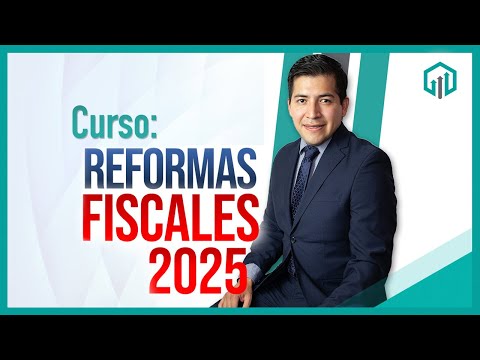 Curso: Reformas Fiscales 2025