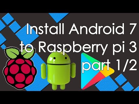 How to install RT android 7.1 to Raspberry Pi 3 Step by Step (part 1/2)