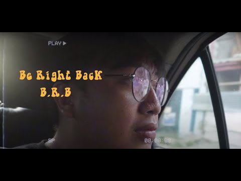 Be Right Back (B.R.B)