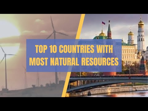 Top 10 Countries With The MOST Natural Resources