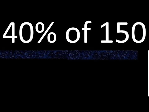 40% de 150 , percentage of a number . 40 percent of 150 . procedure