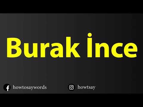 How To Pronounce Burak Ince