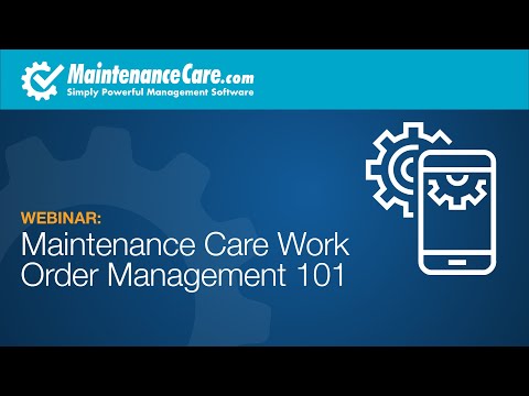 Maintenance Care Work Order Management 101 - CMMS and Work Order Software