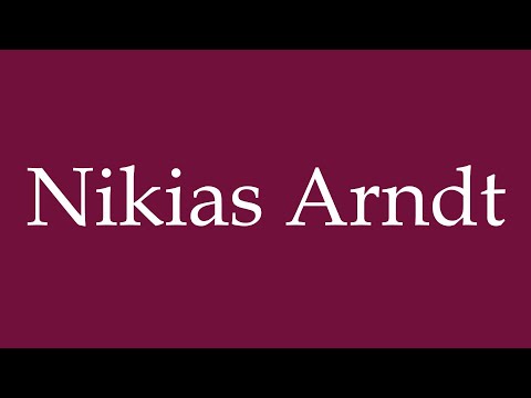 How to Pronounce ''Nikias Arndt'' Correctly in German