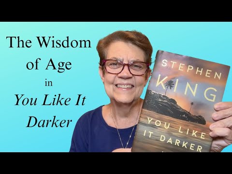 The Wisdom of Age in Stephen King's YOU LIKE IT DARKER