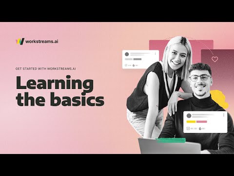Learning the basics | workstreams.ai