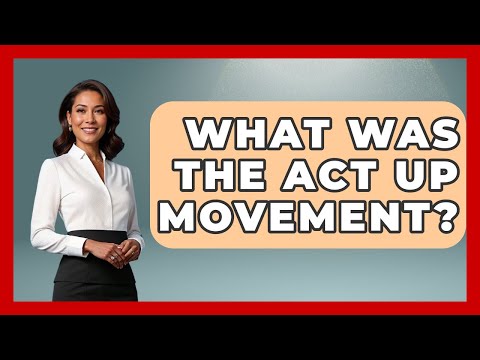 What Was The ACT UP Movement? - Socialism Explained