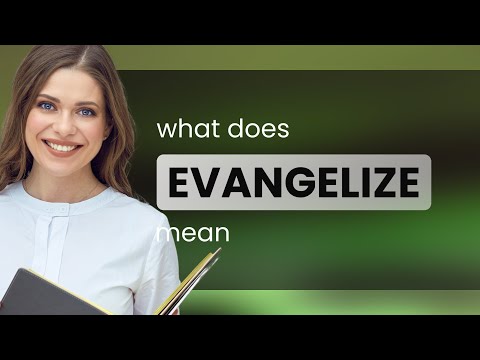 Evangelize | EVANGELIZE definition