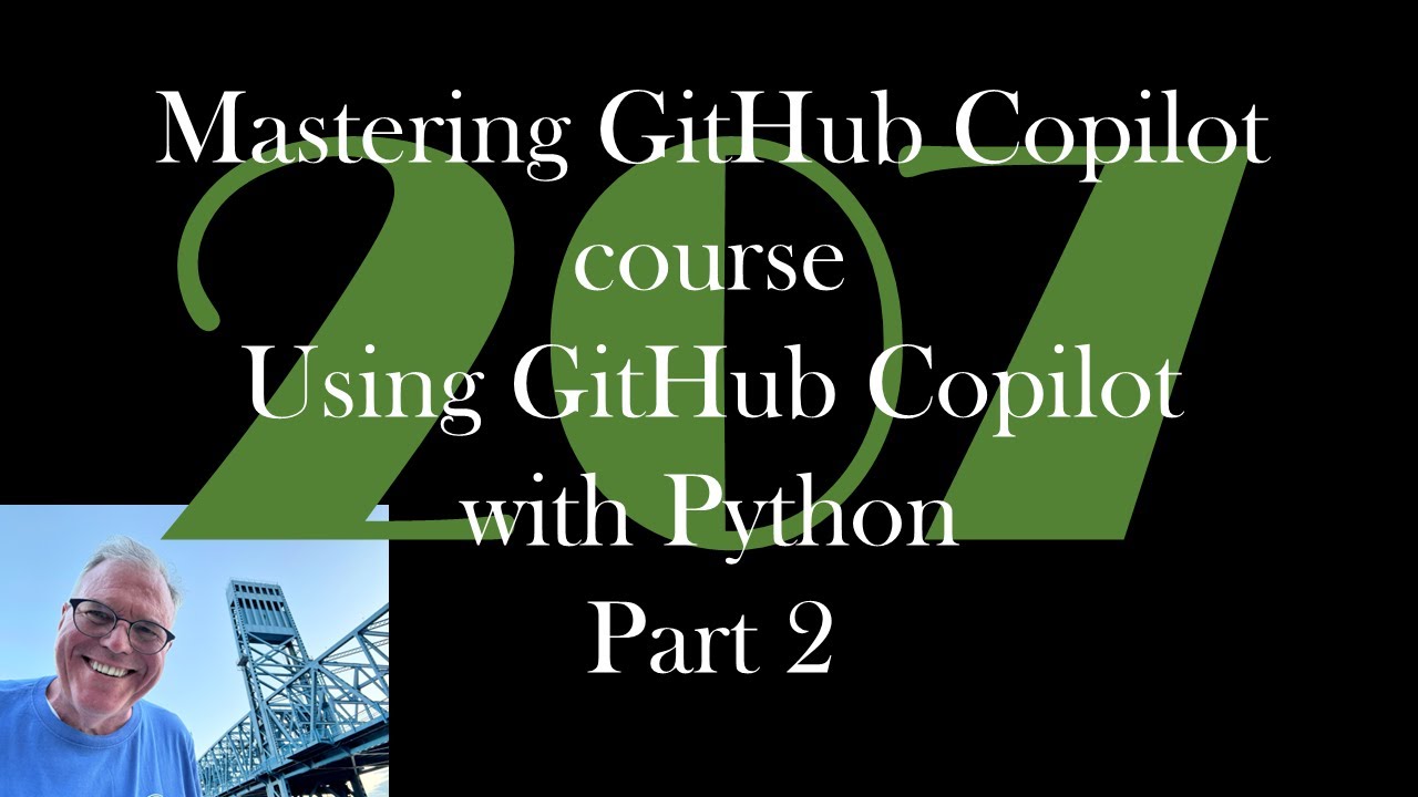 Mastering GitHub Copilot course, Using GitHub Copilot with Python, Part 2 [GCast 207]