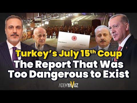 Turkey’s July 15th Coup; The Report That Was Too Dangerous to Exist!