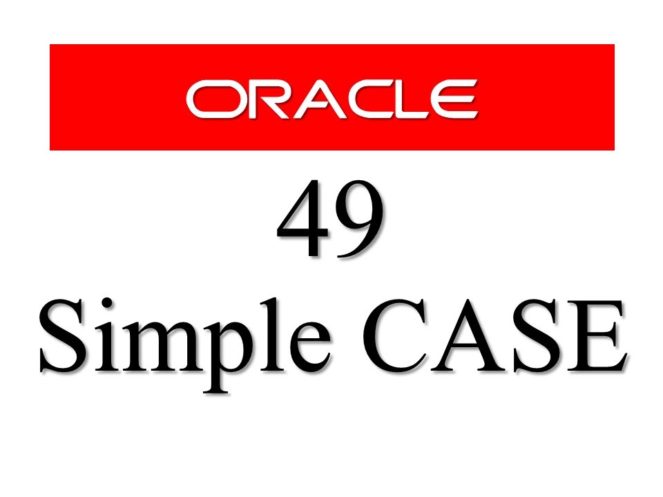 SQL tutorial 49: CASE - Simple Case Expression in Oracle Database (1/2)