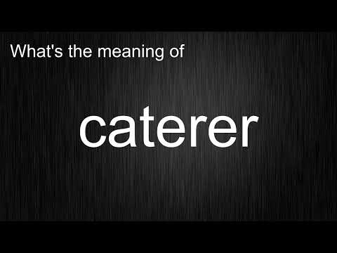 What's the meaning of "caterer", How to pronounce caterer?