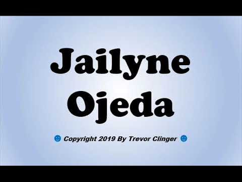 How To Pronounce Jailyne Ojeda